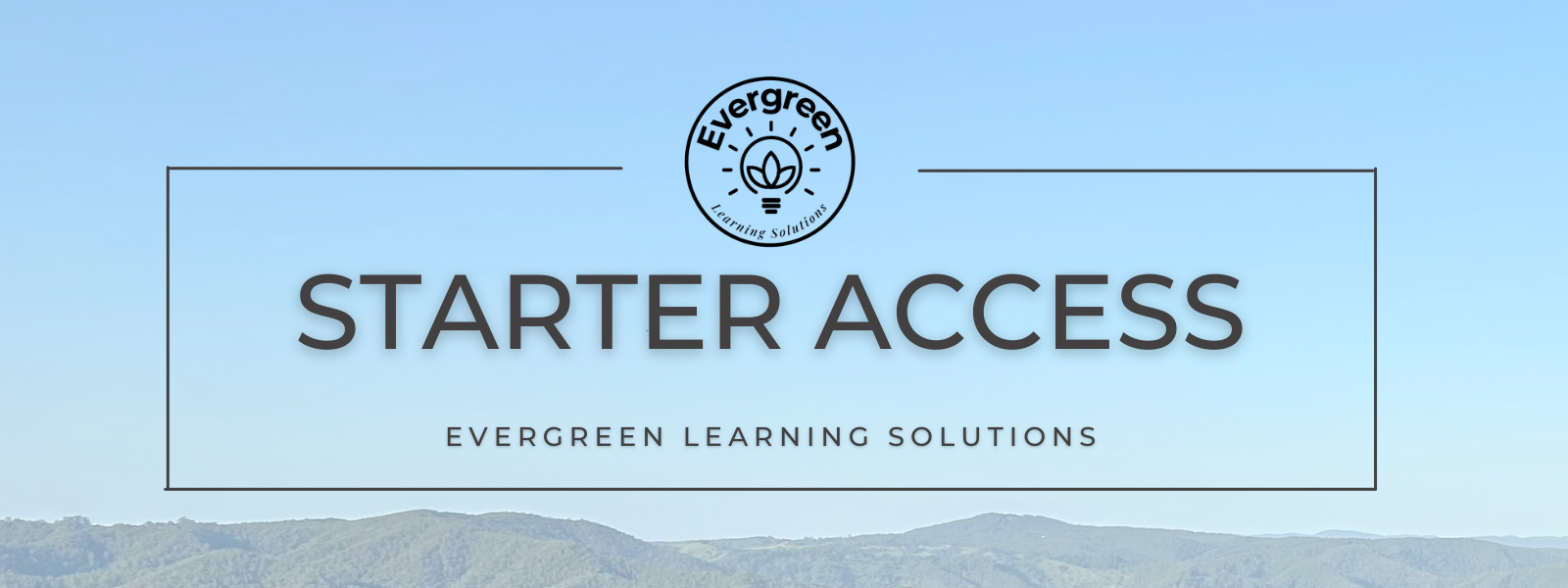 Welcome to Starter Access - Evergreen Learning Solutions